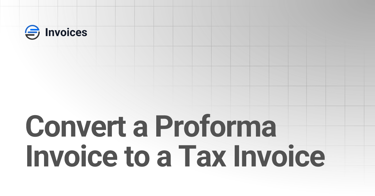 Convert a Proforma Invoice to a Tax Invoice | Invoices