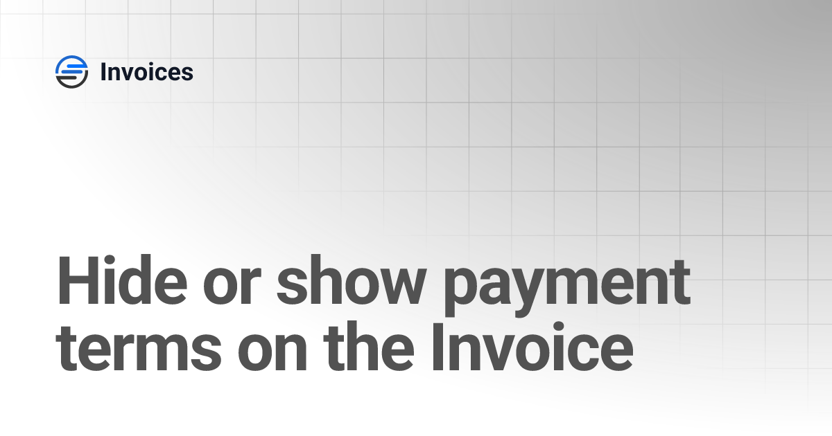 Hide or show payment terms on the Invoice | Invoices