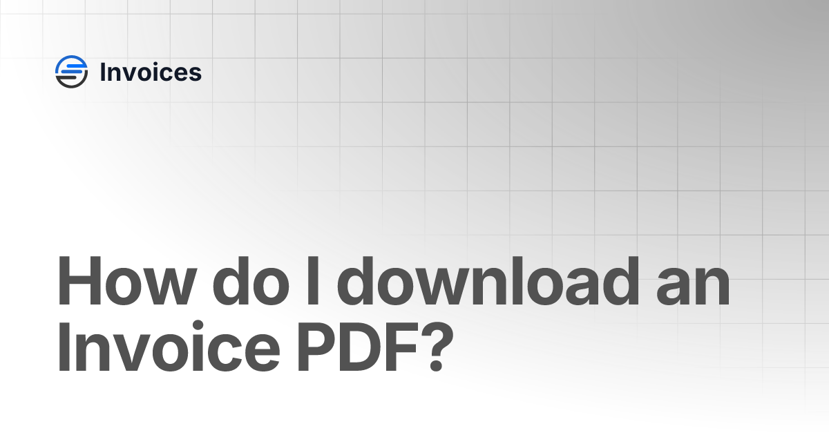 How do I download an Invoice PDF? | Invoices