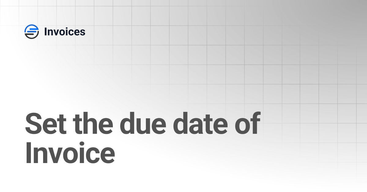 Set the due date of Invoice | Invoices