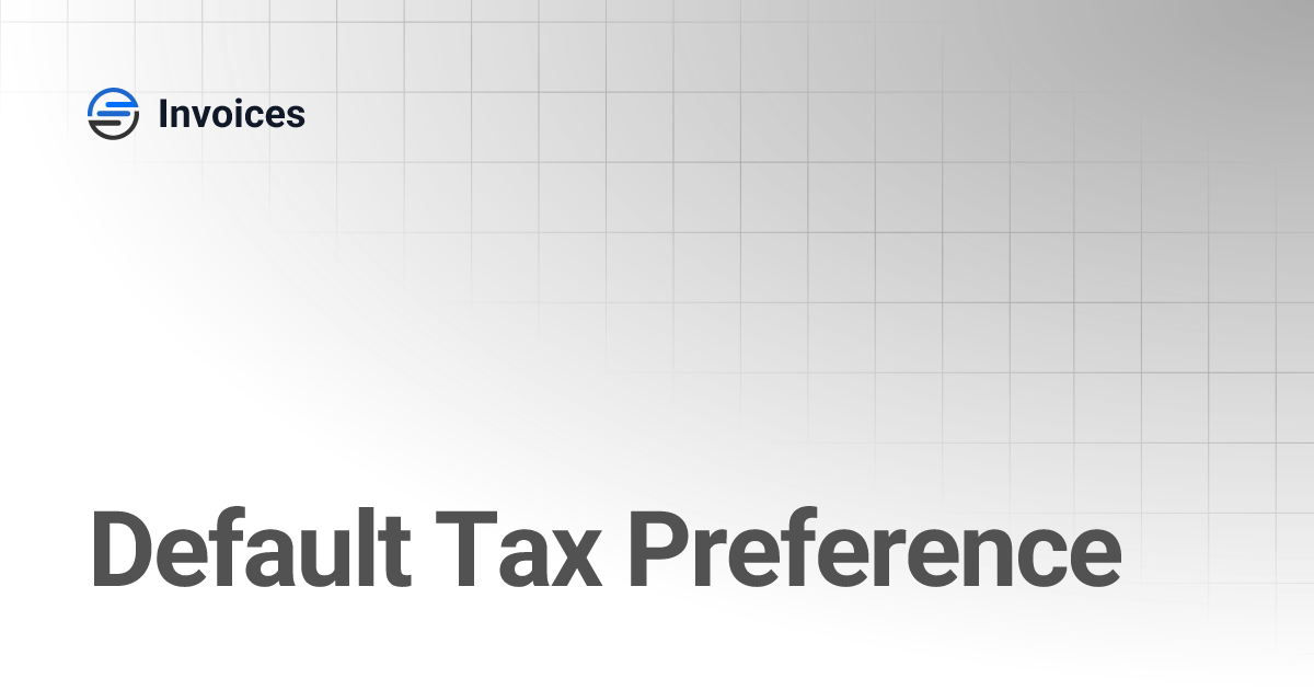 Default Tax Preference | Invoices