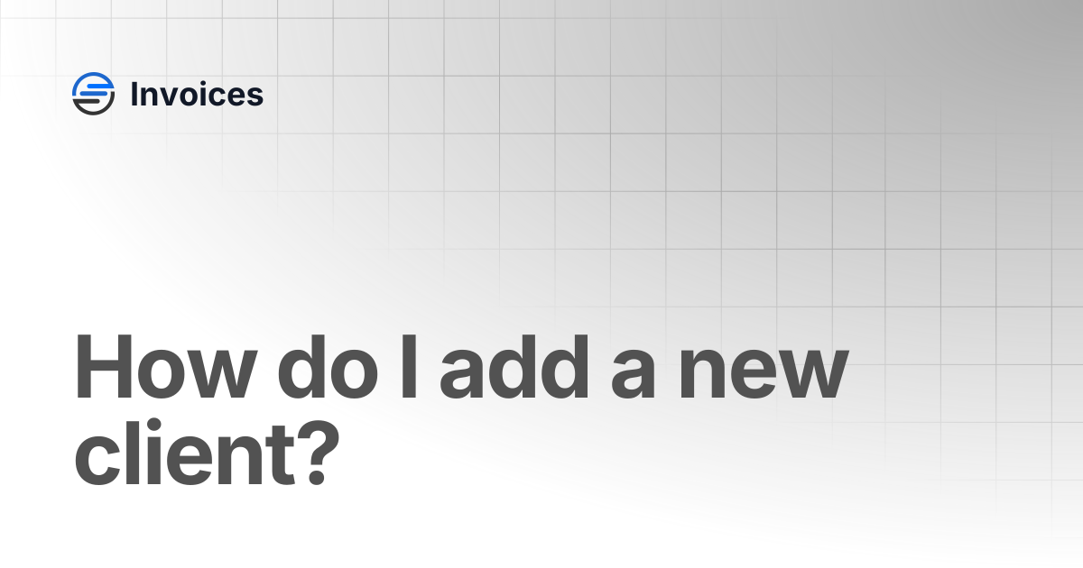 How do I add a new client? | Invoices
