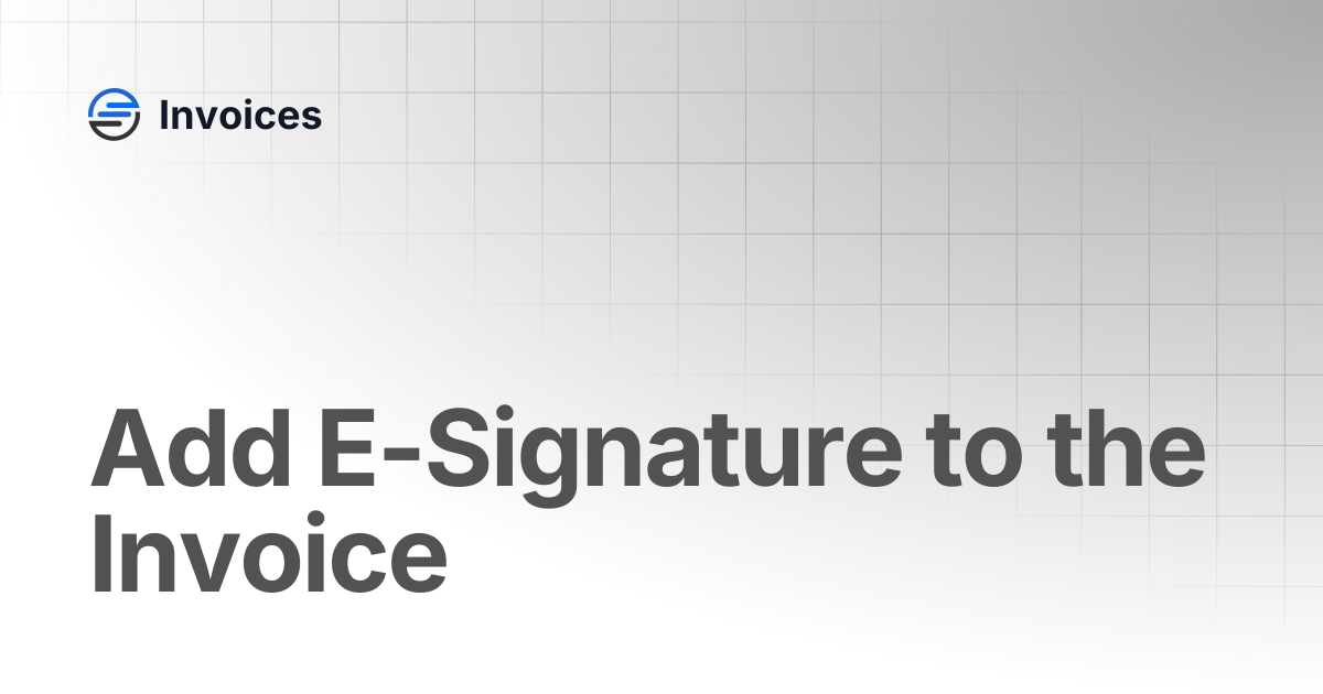Add E-Signature to the Invoice | Invoices