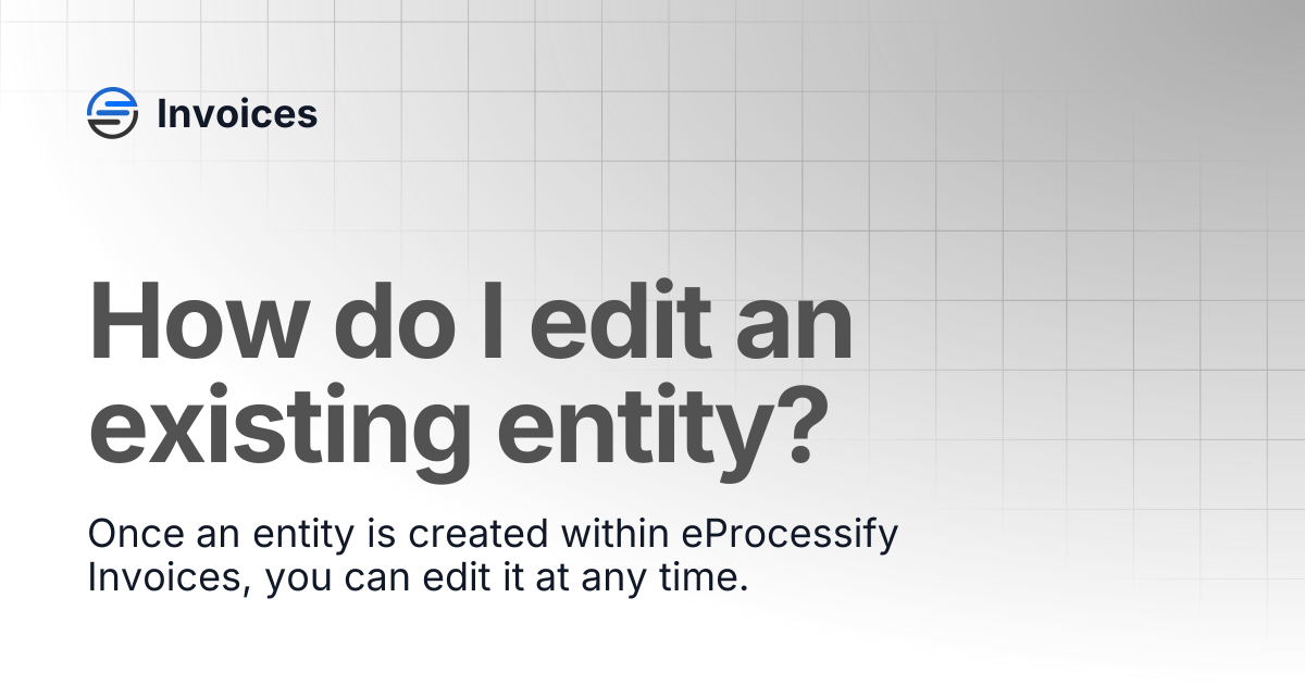 How do I edit an existing entity? | Invoices